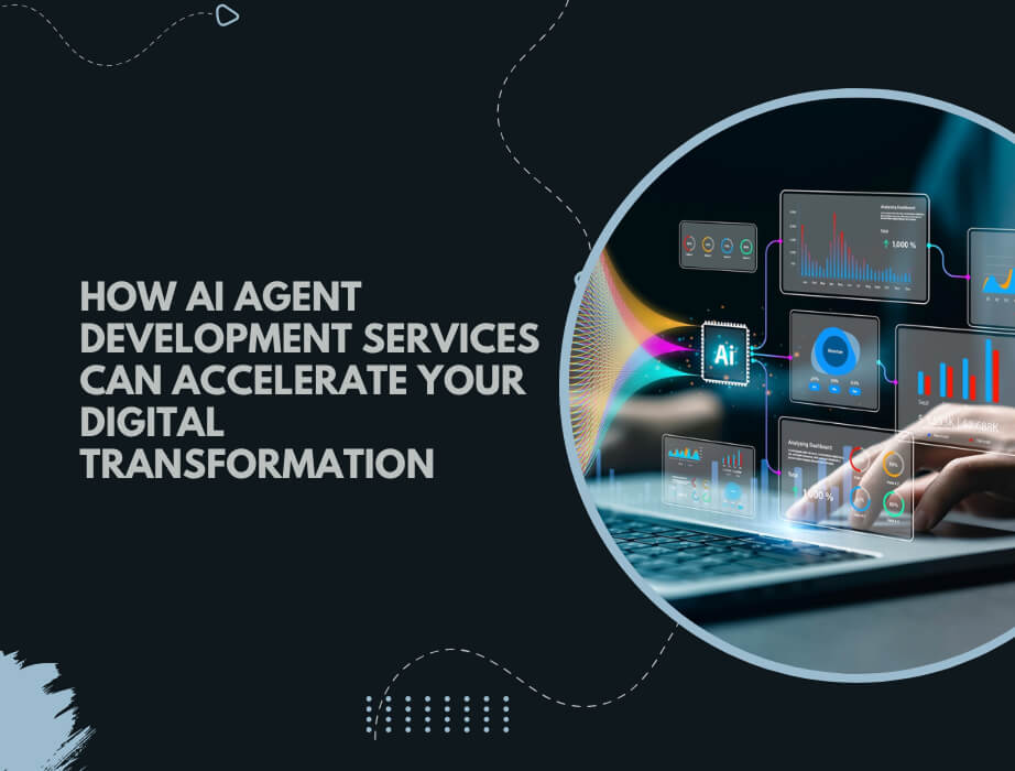 How AI Agent Development Services Can Accelerate Your Digital Transformation
